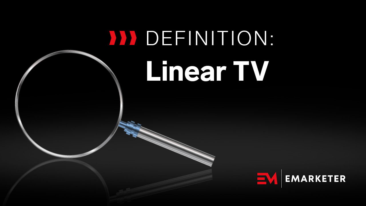 Linear TV: What it Is, Advertising Trends and Data, and How it Stacks ...