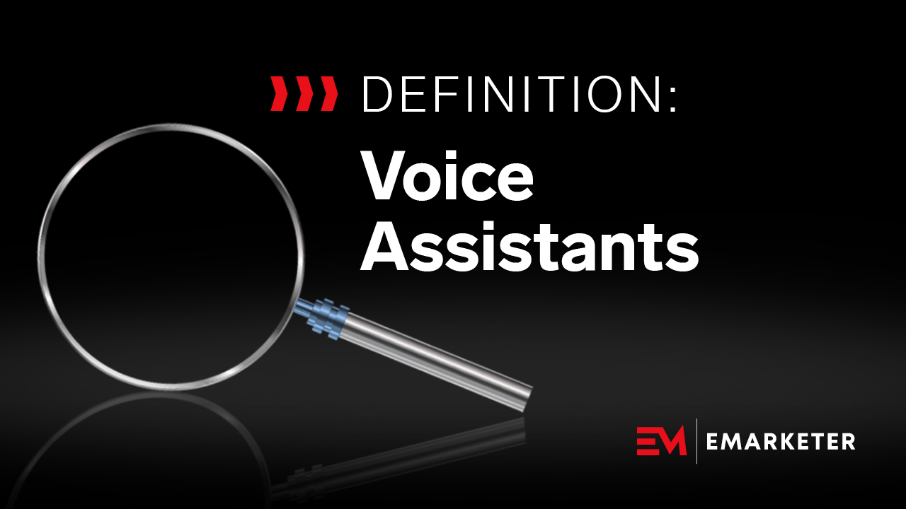 Voice Assistants: What They Are, How the Benefit Marketers, and What ...